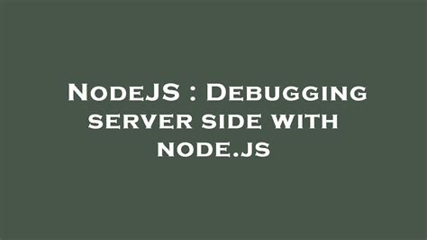 Nodejs Debugging Server Side With Nodejs Youtube
