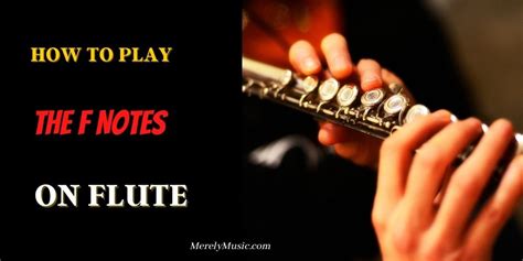 How To Play The F Notes On The Flute Detailed Diagrams And Instructions