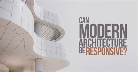 Can Modern Architecture Be Responsive Rtf Rethinking The Future