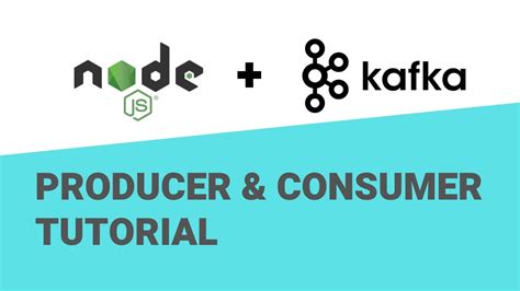 Kafka Tutorial Nodejs Producer And Consumer