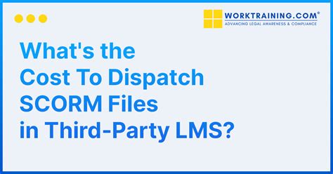 Whats The Cost To Dispatch Scorm Files In Third Party Lms