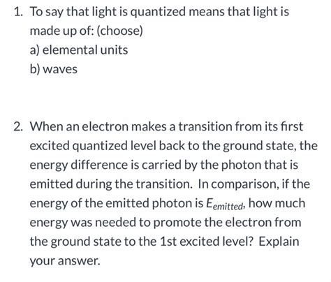Solved 1 To Say That Light Is Quantized Means That Light Is