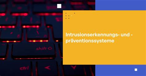 Was Sind Intrusionserkennungs Und Präventionssysteme