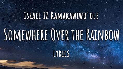 Israel Iz Kamakawiwoole Somewhere Over The Rainbow Lyrics Youtube