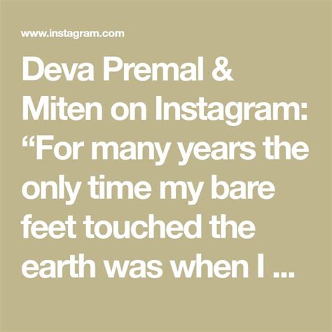 Deva Premal And Miten On Instagram For Many Years The Only Time My Bare Feet Touched The Earth