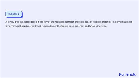 Solveda Binary Tree Is Heap Ordered If The Key At The Root Is Larger