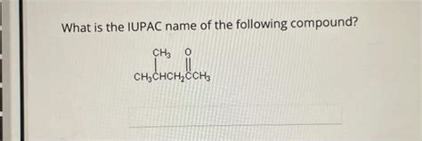 Solved What Is The Iupac Name Of The Following