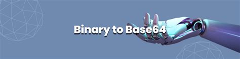 Binary To Base64 Converter Encode Binary Text Or File To Base64