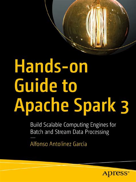 hands on guide to apache spark 3 build scalable computing engines for