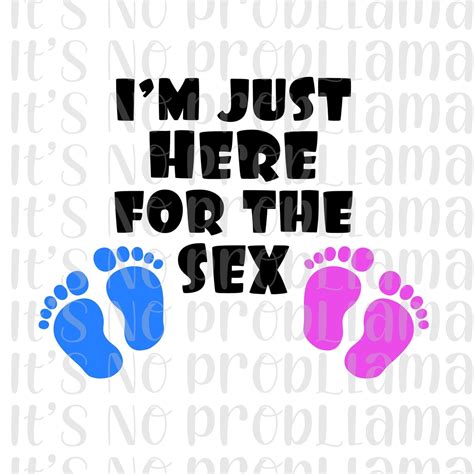 Just Here For The Sex Gender Reveal Funny Gender Reveal Etsy