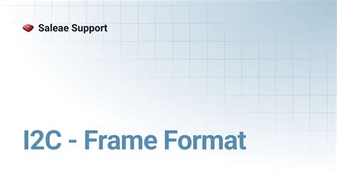 I2c Frame Format Saleae Support