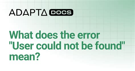 what does the error user could not be found mean adapta docs