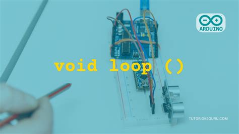Memahami Struktur Loop Pemrograman Arduino Tutorial Okeguru