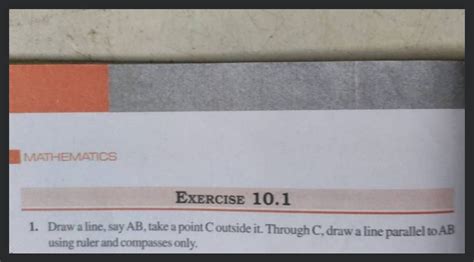 EXERCISE Draw A Line Say AB Take A Point C Outside It Through