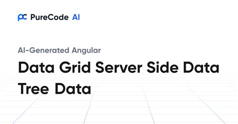 Generate Angular Data Grid Server Side Data Tree Purecode