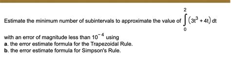 Solved Please Answer What The Minimum Number Of Subintervals Using The