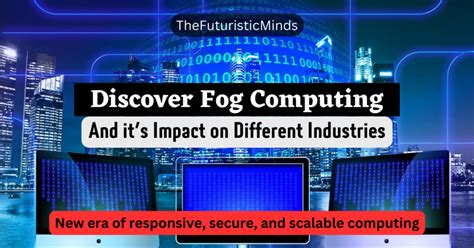 discover all about fog computing benefits risks and more