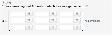 solved 1 point enter a non diagonal 3x3 matrix which has