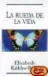 La Rueda De La Vida By Elisabeth Kübler Ross Goodreads