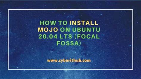 how to install mojo on ubuntu 20 04 lts focal fossa cyberithub