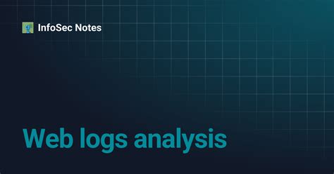 Web Logs Analysis InfoSec Notes