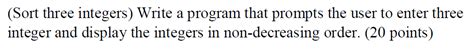Solved Sort Three Integers Write A Program That Prompts