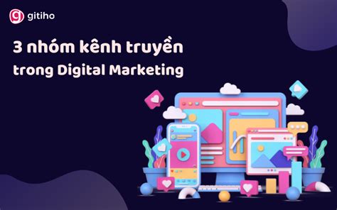 Phân loại nhóm kênh truyền trong digital marketing