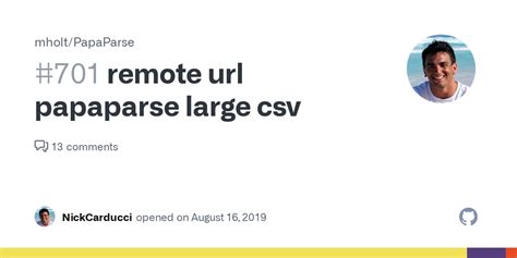 Remote Url Papaparse Large Csv · Issue 701 · Mholtpapaparse · Github