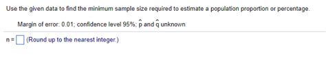 Solved Use The Given Data To Find The Minimum Sample Size Chegg Com