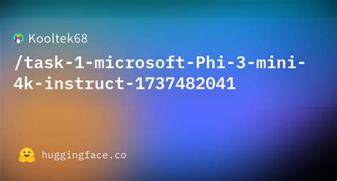Kooltek Task Microsoft Phi Mini K Instruct Hugging Face