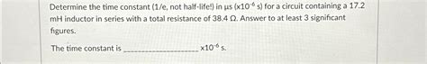 Solved Determine The Time Constant 1 E Not Half Life In Chegg Com