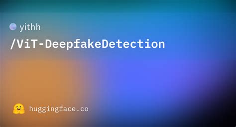 Yithh Vit Deepfakedetection Hugging Face
