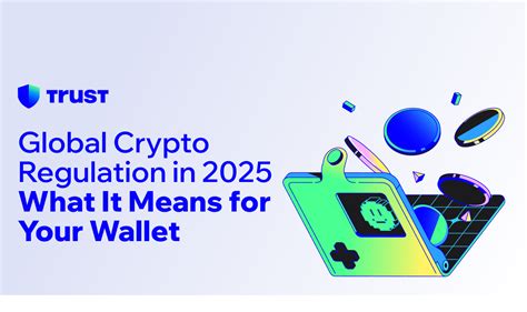 Global Crypto Regulation In 2025 What It Means For Your Wallet Trust