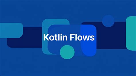 What Are Kotlin Flows Explained With Examples