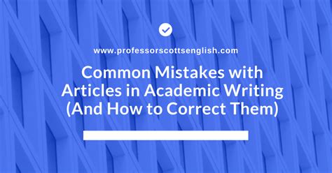 Common Mistakes With Articles In Academic Writing And How To Correct