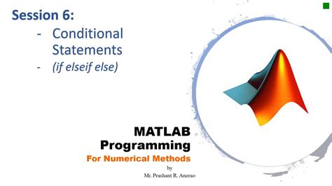 p02e07 matlab tutorial session vi conditional statements if else elseif numerical