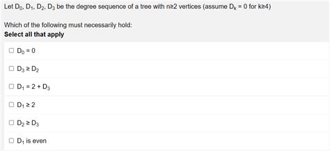 Solved Let D0,D1,D2,D3 be the degree sequence of a tree with | Chegg.com