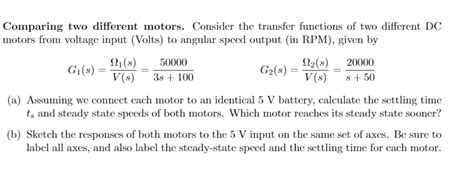 Solved Comparing Two Different Motors Consider The Transfer