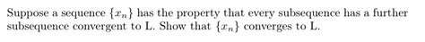 solved suppose a sequence {x n} has the property that every