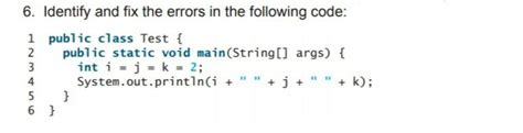 Solved 6 Identify And Fix The Errors In The Following Code