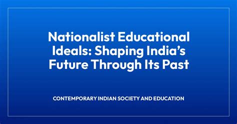 Nationalist Educational Ideals Shaping Indias Future Through Its Past • Deled Institute