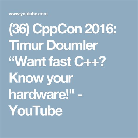 36 cppcon 2016 timur doumler “want fast c know your hardware