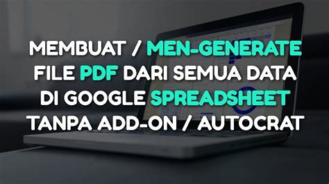 Membuat Men Generate File Pdf Dari Semua Data Di Google Spreadsheet Tanpa Add On Autocrat