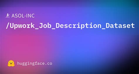Asol Inc Upwork Job Description Dataset · Datasets At Hugging Face