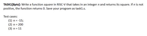 Solved By An Expert Task1 8pts Write A Function Square In Risc V That