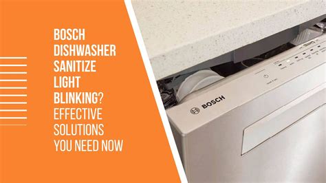 Bosch Dishwasher Sanitize Light Blinking Decoding The Urgent Signal