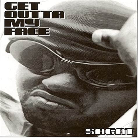 Play Get Outta My Face By Sagat On Amazon Music