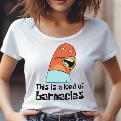 This Is A Load Of Barnacles Spongebob Squarepants Shirt Hersmiles