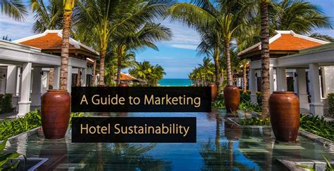 A Guide To Marketing Hotel Sustainability
