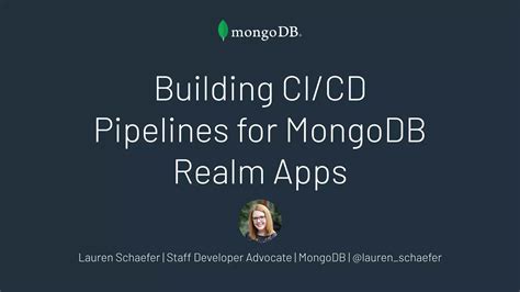 Building Cicd Pipelines For Mongodb Realm Apps Ppt